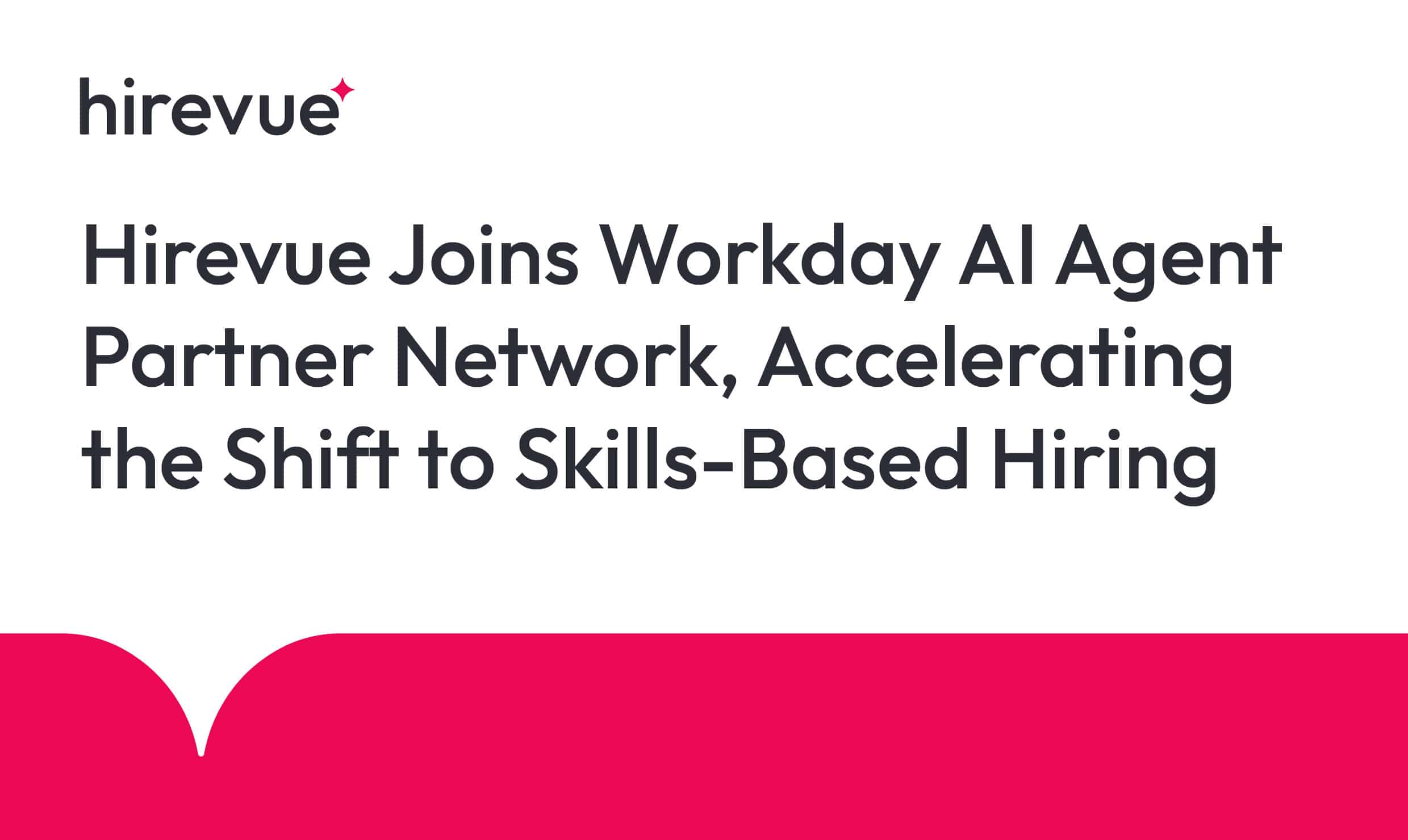 Hirevue joins Workday AI Agent Partner Network, accelerating the shift ...